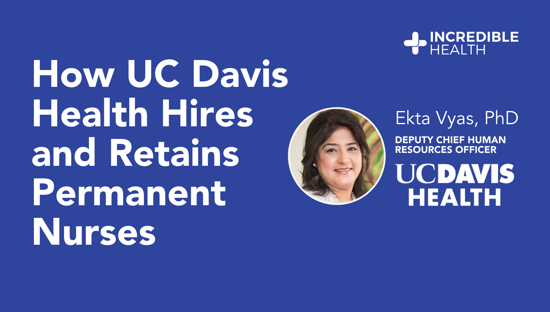 Watch: How UC Davis Health Hires and Retains Nurses | Incredible Health
