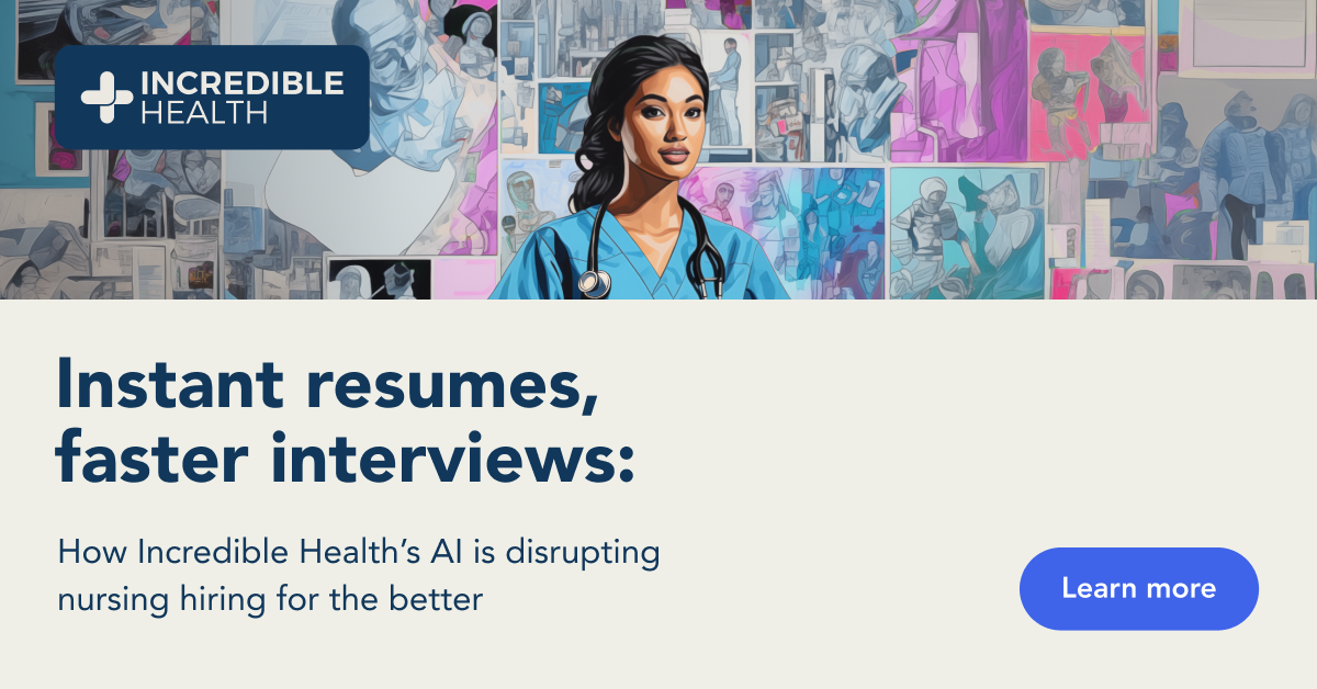 Incredible Health Implements Generative AI to Transform Nurse Hiring ...